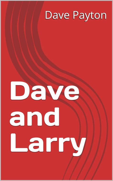 Dave And Larry Ebook Payton Dave Kindle Store