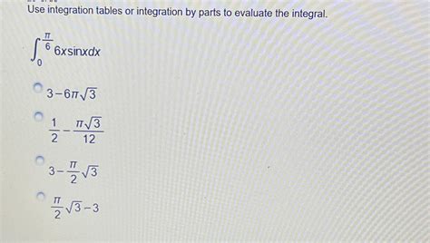 Solved Use Integration Tables Or Integration By Parts To