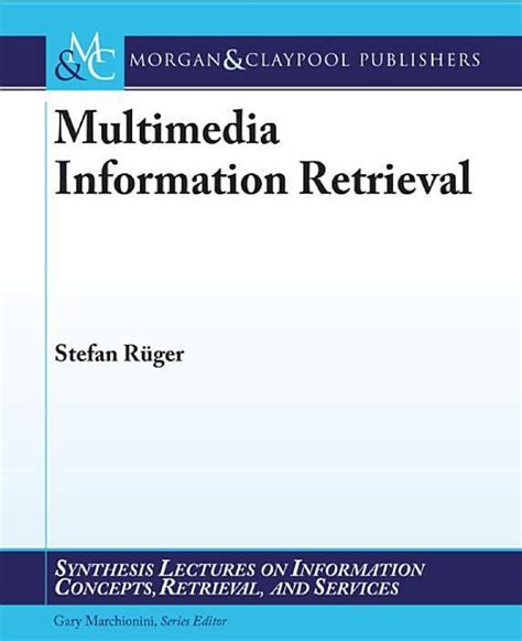 Multimedia Information Retrieval Synthesis Lectures On Information Concepts Retrieval And