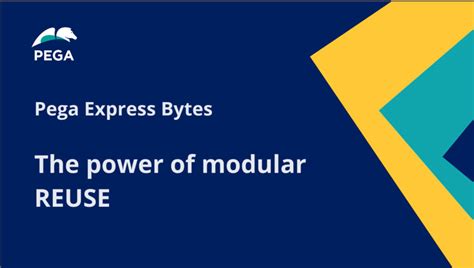 Pega Express Bytes The Power Of Modular Reuse Pega