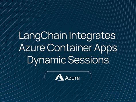 Integrating Langchain With Azure Container Apps Dynamic Sessions Integrating Langchain With Azure Container Apps Dynamic Sessions