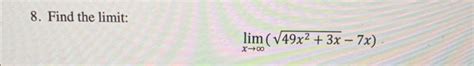 Solved 8 Find The Limit Limx→∞ 49x2 3x−7x