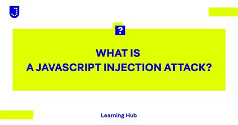 What Is A Javascript Injection Attack A Quick Guide