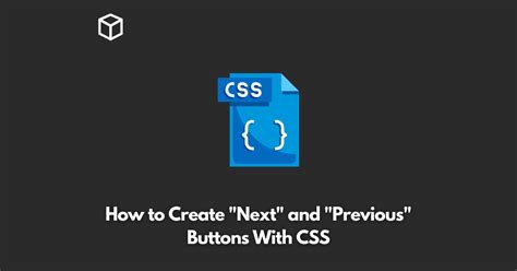 how to create next and previous buttons with css programming cube