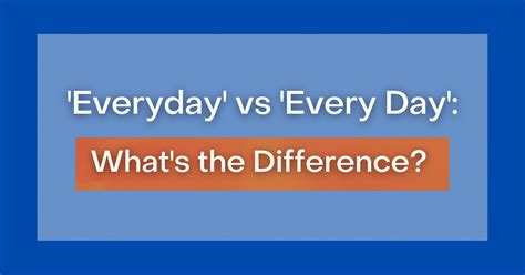 Everyday Vs Every Day What S The Difference