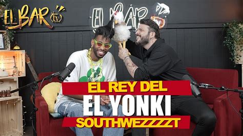 El Yonki La Verdadera Historia El Mismo Del Southwezzzzt El Bar