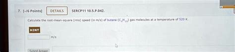 7 6 Points DETAILS SERCP11 10 5 P 042 Calculate The Root Mean Square Rms Speed In M S