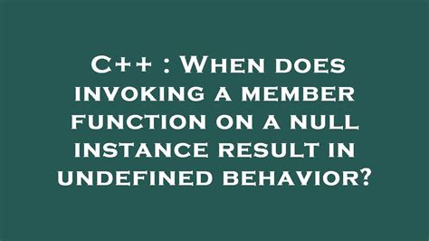 C When Does Invoking A Member Function On A Null Instance Result In