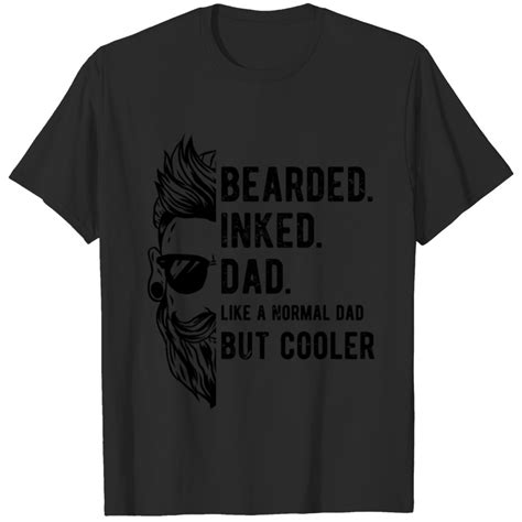 Bearded Inked Dad Like A Normal But Cooler Fathers T Shirt Sold By