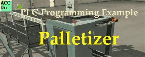 plc of palletizer acc automation plc and industrial control learning