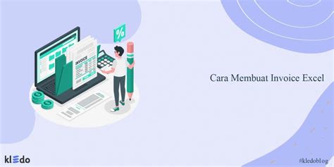 Cara Membuat Invoice Excel Dengan Mudah Dan Sederhana Kledo Blog