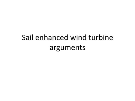Sail Enhanced Wind Turbine Arguments Ppt