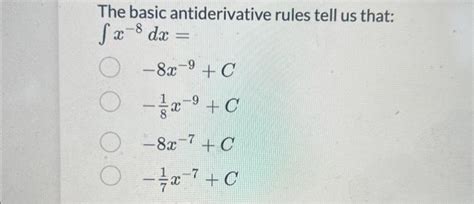 Solved The Basic Antiderivative Rules Tell Us That