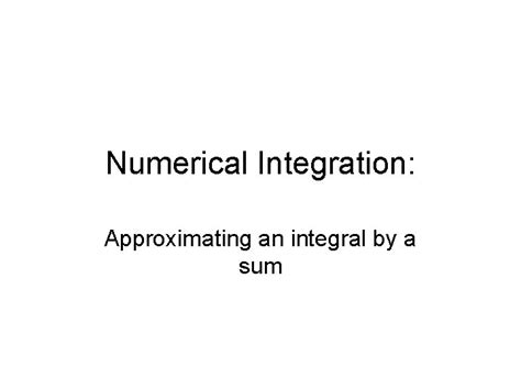 Numerical Integration Approximating An Integral By A Sum