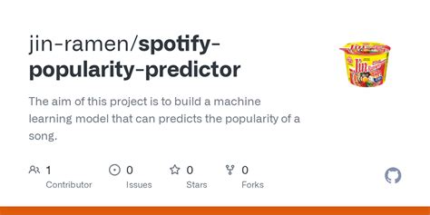 Github Jin Ramenspotify Popularity Predictor The Aim Of This Project Is To Build A Machine