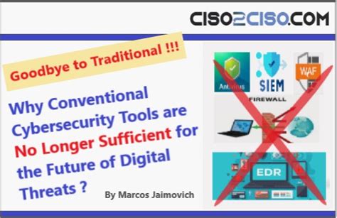 Goodbye To Traditional Why Conventional Cybersecurity Tools Are No Longer Sufficient For The
