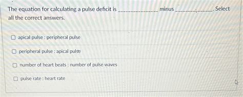 Solved The Equation For Calculating A Pulse Deficit Is Minus