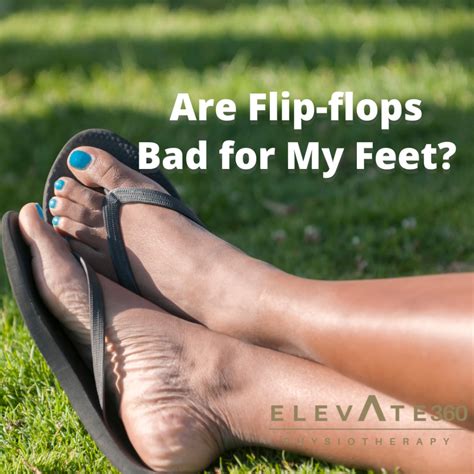 Are Flip Flops Bad For My Feet Elevate Physiotherapy
