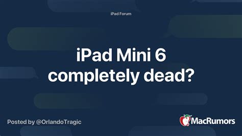 ipad mini 6 completely dead macrumors forums