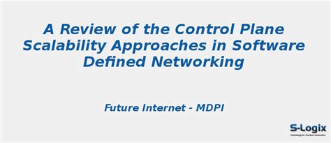 A Review Of The Control Plane Scalability Approaches In Sdn S Logix