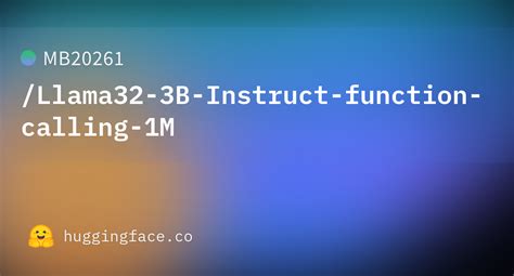 Mb20261llama32 3b Instruct Function Calling 1m · Hugging Face