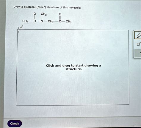 Draw A Skeletal Line Structure Of This Molecule Ch3 Ch3 C N Ch2 C Ch3