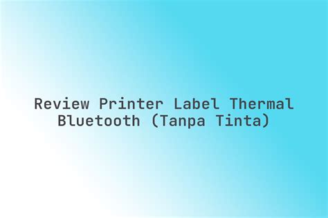 Review Printer Label Thermal Bluetooth Tanpa Tinta Imx Media