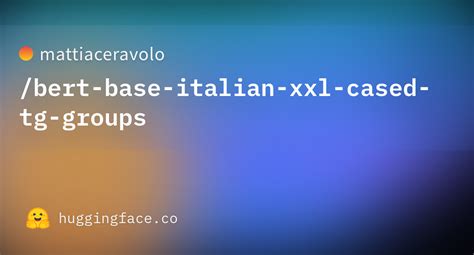 Mattiaceravolobert Base Italian Xxl Cased Tg Groups · Hugging Face