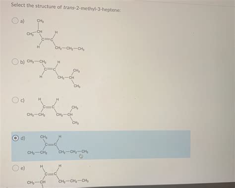 Solved Select The Structure Of Trans 2 Methyl 3 Heptene A