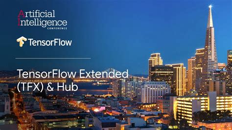 Tensorflow Extended Tfx And Hub Tensorflow Oreilly Ai Conference San Francisco 18 Youtube