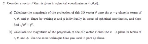 Solved Consider A Vector That Is Given In Spherical Chegg