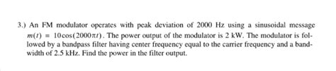 Solved An FM Modulator Operates With Peak Deviation Of Chegg