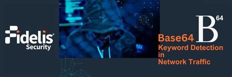 Securing Networks Real Time Base64 Keyword Detection ☝ Oberig It Blog