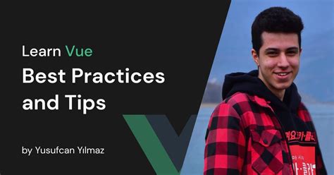 Learn Vue Best Practices And Tips And Get Better At Vue
