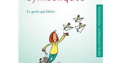 Voyage Au Pays Du Bien être Livre Les Actes Symboliques Le Geste