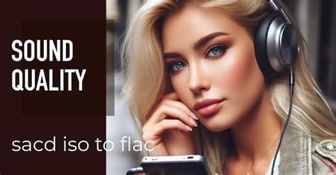 Extract SACD ISO To FLAC Mac Windows Definitive Guide