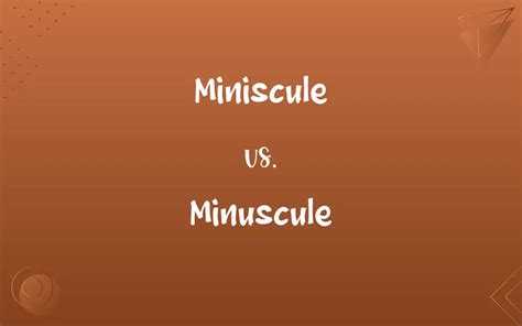 Miniscule Vs Minuscule Decoding The Right Spelling
