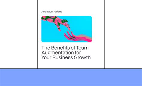 The Benefits Of Team Augmentation For Your Business Growth Arionkoder