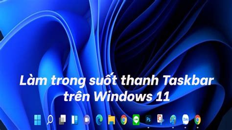 Cách Làm Trong Suốt Thanh Taskbar Trên Windows 11 Bằng Translucenttb