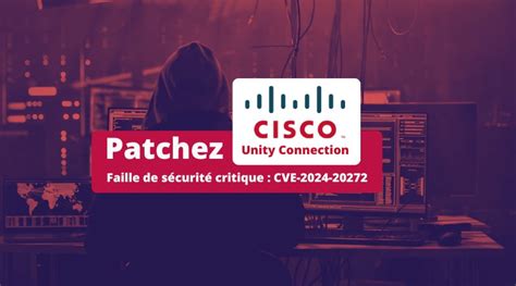 Devenez Root Grâce à Cette Faille Critique Dans Cisco Unity Connection