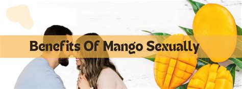 The Surprising Sexual Benefits Of Mango A Natural Aphrodisiac