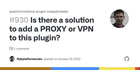 is there a solution to add a proxy or vpn to this plugin · issue 930 · apache cordova plugin