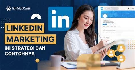 Linkedin Marketing Ini Strategi Dan Contohnya Ngalup Artikel