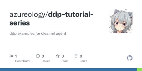 github azureology ddp tutorial series ddp examples for clear ml agent