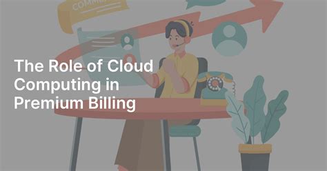 The Role Of Cloud Computing In Premium Billing