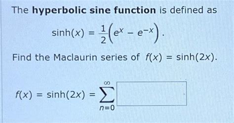Solved The Hyperbolic Sine Function Is Defined As Sinh X