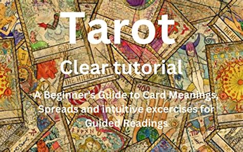 Tarot Clear Tutorial A Beginners Guide To Card Meanings Spreads And