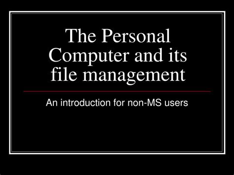 PPT The Personal Computer And Its File Management PowerPoint Presentation ID