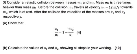 Solved 3 Consider An Elastic Collision Between Masses M1