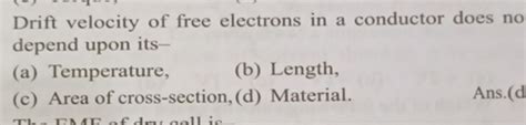Drift Velocity Of Free Electrons In A Conductor Does No Depend Upon Its